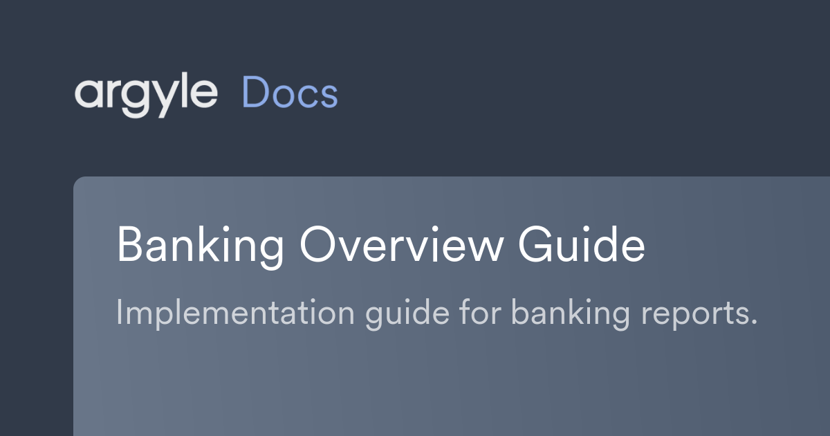 Banking Overview Guide | Argyle Docs