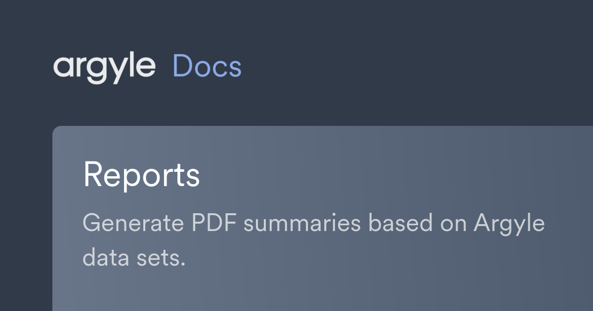 Reports | Argyle Docs