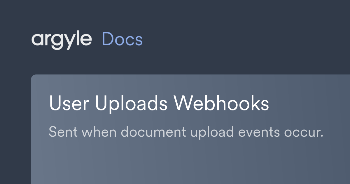 User Uploads Webhooks | Argyle Docs