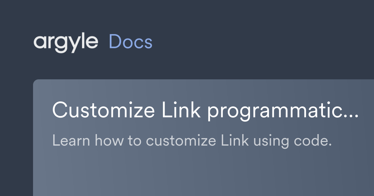 Customize Link programmatically | Argyle Docs Customize Link programmatically | Argyle Docs