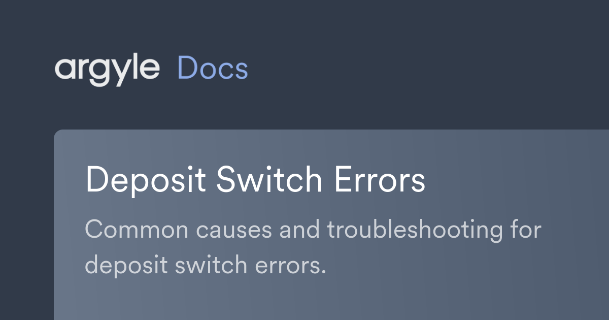Deposit Switch Errors | Argyle Docs